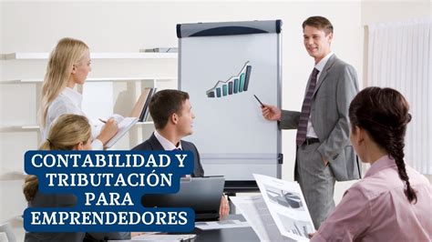 Curso Contabilidad Y Tributaci N Para Emprendedores Youtube