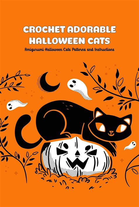 Crochet Adorable Halloween Cats Amigurumi Halloween Cats Patterns And