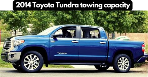 What Is The 2014 Toyota Tundra Towing Capacity A Bold Powerful Pickup