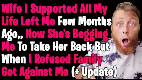 Wife Who Left Me For 3 Months Now Begging Me To Take Her Back Coz It Was Just A Mistake Youtube