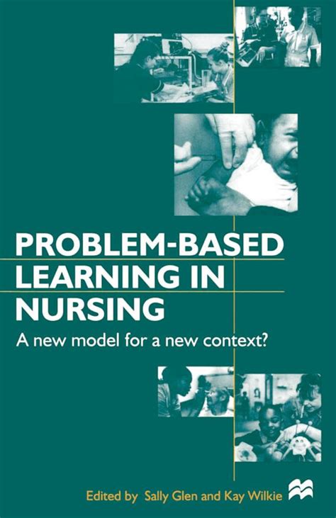 problem based learning in nursing a new model for a new context nurse education in practice