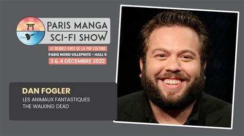 Paris Manga Sci Fi Show E Dition Dan Fogler Sera Pr Sent Les