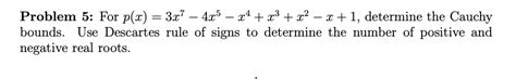 solved problem 5 for p x 3x7 4x5 24 z3 z2 x 1 determine the cauchy bounds use