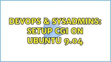 DevOps SysAdmins Setup CGI On Ubuntu 9 04 YouTube