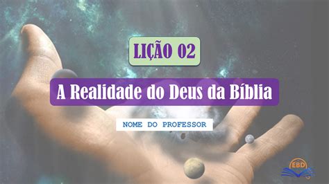 Li O A Realidade Do Deus Da B Blia Slide Edit Vel