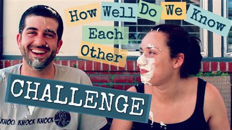 HOW WELL DO WE KNOW EACH OTHER CHALLENGE YouTube