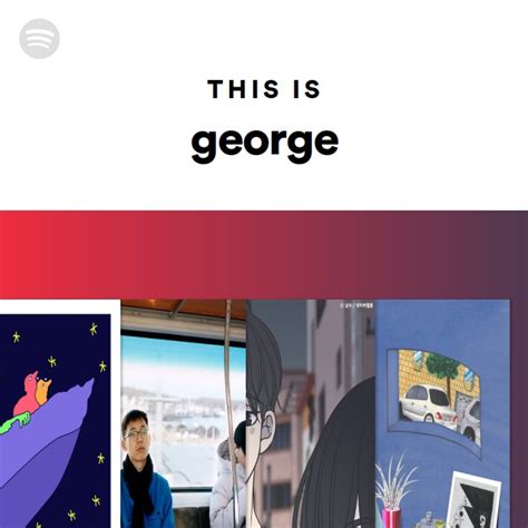 This Is George Playlist By Spotify Spotify