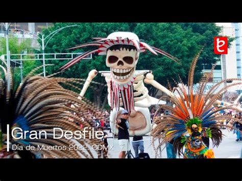 Gran Desfile Día de Muertos 2022 CDMX Completo edemx YouTube