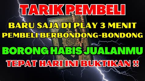 BISMILLAH KUNFAYAKUNTARIK PEMBELI DARI SEGALA ARAH CUKUP ANDA PUTAR