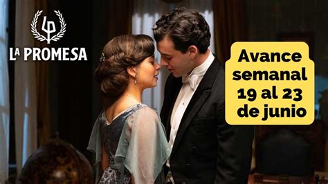 LA PROMESA Avance Semanal CAPÍTULOS del 19 al 23 de junio JIMENA