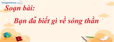 Soạn bài Bạn đã biết gì về sóng thần SGK Ngữ văn 8 tập 1 Chân trời sáng