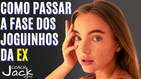 Como Passar Pela Fase Dos Joguinhos Da Sua EX E Fazer Ela Se Arrepender