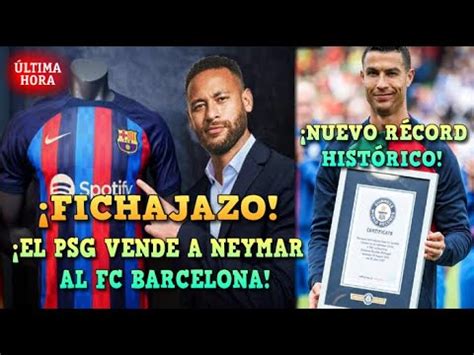 BOMBAZO PSG VENDE a NEYMAR al BARÇA CRISTIANO RONALDO HOY HIZO