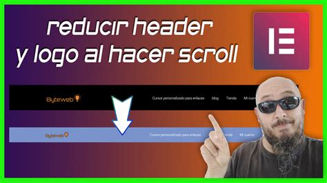 Reducir el tamaño del header y el logo al hacer scroll con Elementor