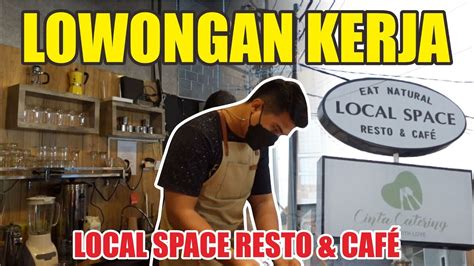 LOWONGAN KERJA BARISTA WAITERS LOCAL SPACE Resto Cafe Jambi YouTube