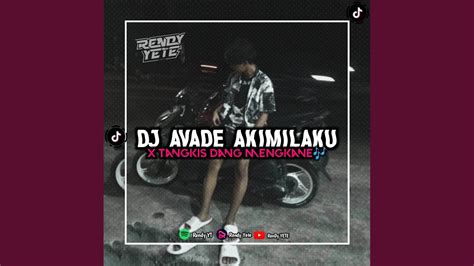 DJ AVADE AKIMILAKU X TANGKIS DANG MENGKANE INS YouTube
