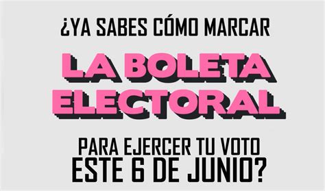 Esta es tu guía práctica para saber cómo marcar la boleta electoral