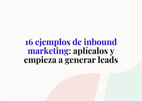 16 ejemplos de inbound marketing aplícalos y empieza a generar leads
