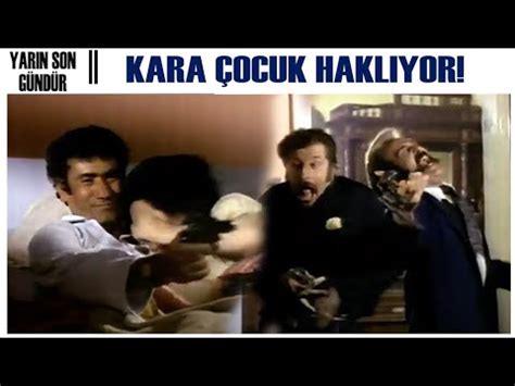 Yarın Son Gündür Türk Filmi Kara Çocuk Haklıyor YouTube