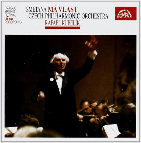 Smetana Má Vlast Bedrich Smetana Rafael Kubelik Czech Philharmonic