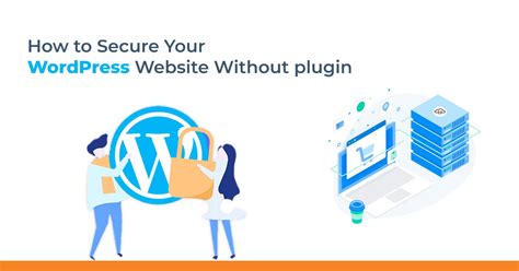 how to secure your wordpress website without any plugins blog univahost
