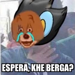 Meme Personalizado Espera Khe Berga