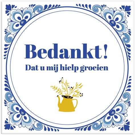 Tegeltje Bedankt Dat U Mij Hielp Groeien Afscheidscadeau School