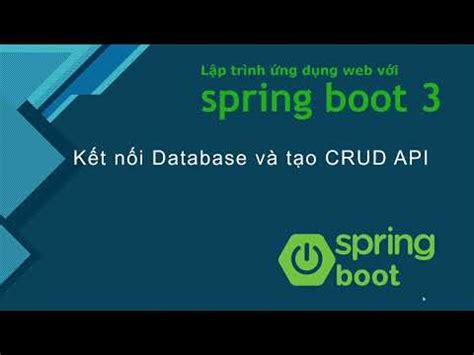 Khóa học spring boot 3 Kết nối Database với Spring JPA và tạo API CRUD