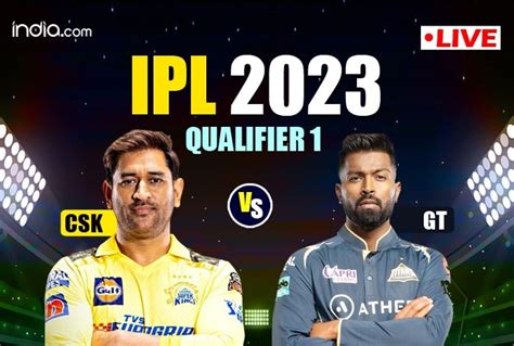 Highlights CSK Vs GT IPL 2023 Score Chennai Beat Gujarat By 15 Runs
