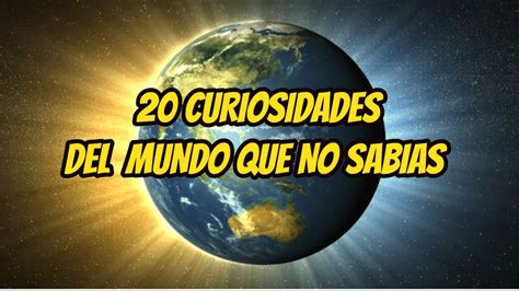 20 CURIOSIDADES DEL MUNDO YouTube