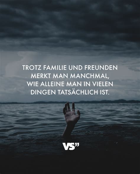 Trotz Familie Und Freunden Merkt Man Manchmal Wie Alleine Man In