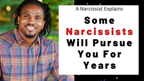 Why Do Narcissists Chase You For Years Narcissists Will Pursue You