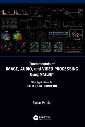 fundamentals of image audio and video processing using matlab® with applications to pattern