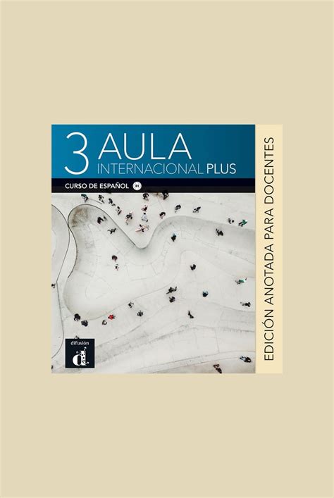 Aula internacional Plus 3 B1 Edición anotada para docentes Klett