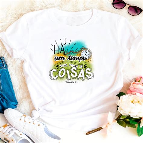 Camiseta Evangélica Há Um Tempo para Todas as Coisas Gospel