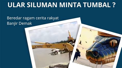 ULAR SILUMAN MINTA TUMBAL BANJIR DEMAK BEREDAR CERITA MISTIS MITOS