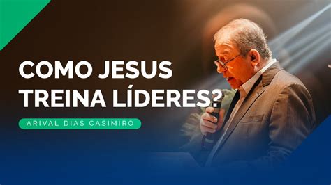 EBD O Treinamento De Jesus Rev Arival Dias Casimiro YouTube