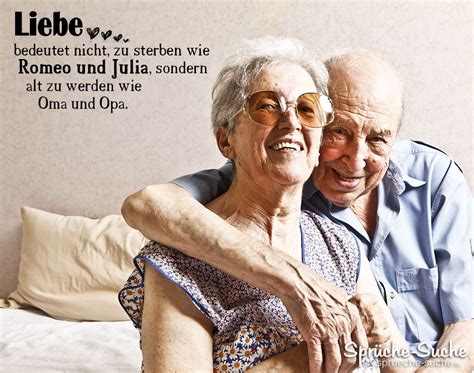 Liebe Zusammen alt werden schönsten Sprüche