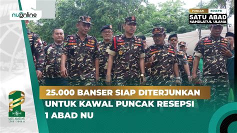 25 000 Banser Siap Mengamankan Puncak Resepsi 1 Abad NU Di Sidoarjo