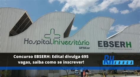 Concurso EBSERH Edital Divulga 695 Vagas Saiba Como Se Inscrever