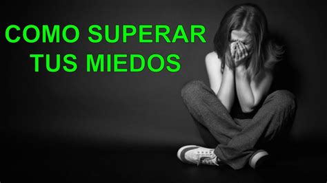COMO SUPERAR TUS MIEDOS YouTube