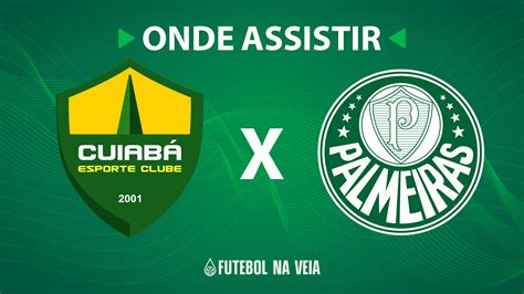 Cuiabá x Palmeiras Onde assistir ao vivo horário do jogo e escalações