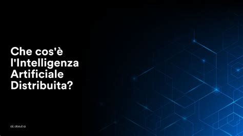 Che Cos L Intelligenza Artificiale Distribuita All About Ai