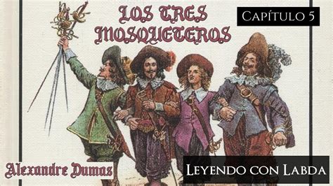 Los Tres Mosqueteros Alejandro Dumas Cap 5 Audiolibro Leyendo Con