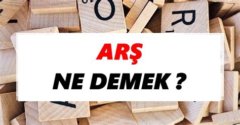 Arş Ne Demek TDKya Göre Arş Sözlük Anlamı Nedir Tdk Anlamı Haberleri