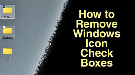 How To Remove Windows Icon Check Boxes Youtube