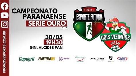Esporte Futuro x Dois Vizinhos Paranaense de Futsal Série Ouro YouTube