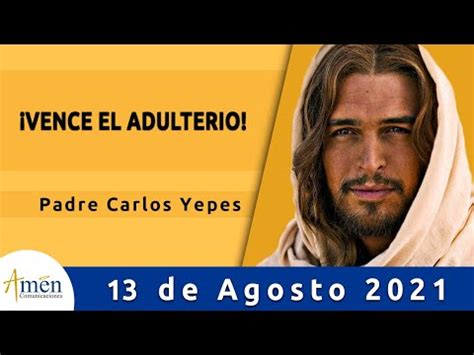 Evangelio De Hoy Viernes 13 Agosto 2021 L Padre Carlos Yepes L Biblia L