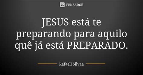 JESUS está te preparando para aquilo Rafaell Silvaa Pensador