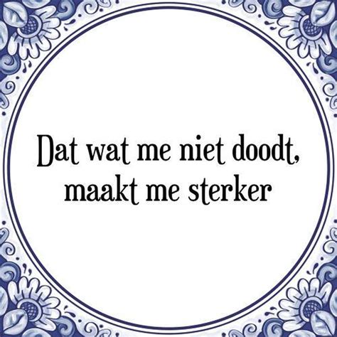 Tegeltje Met Spreuk Tegeltjeswijsheid Dat Wat Me Niet Doodt Maakt